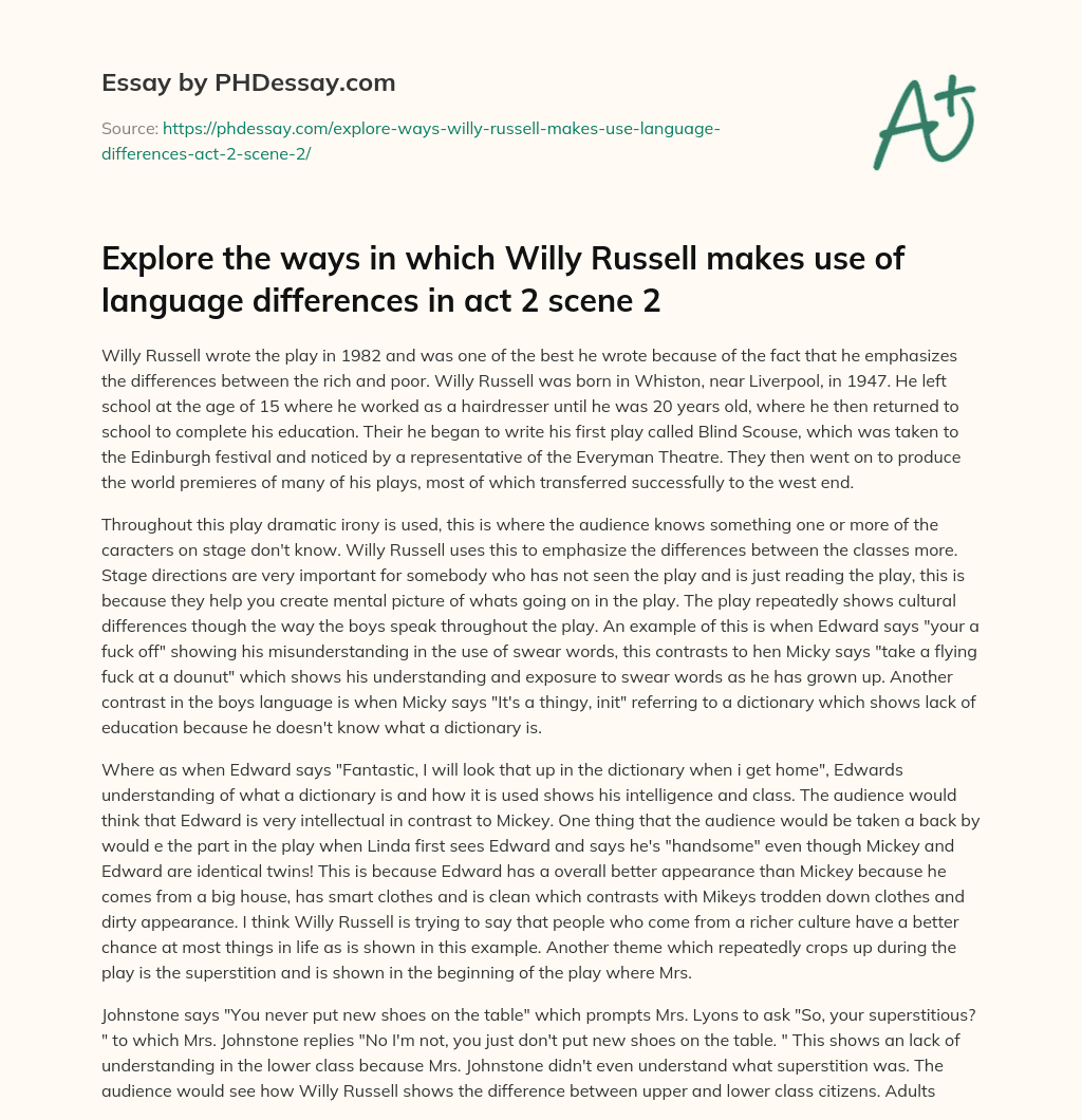 Explore the ways in which Willy Russell makes use of language ...
