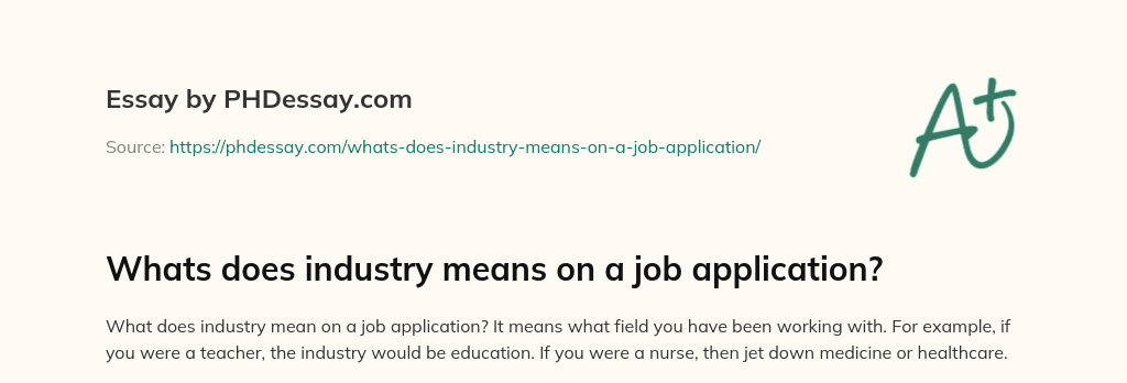 Whats Does Industry Means On A Job Application? Example - PHDessay.com